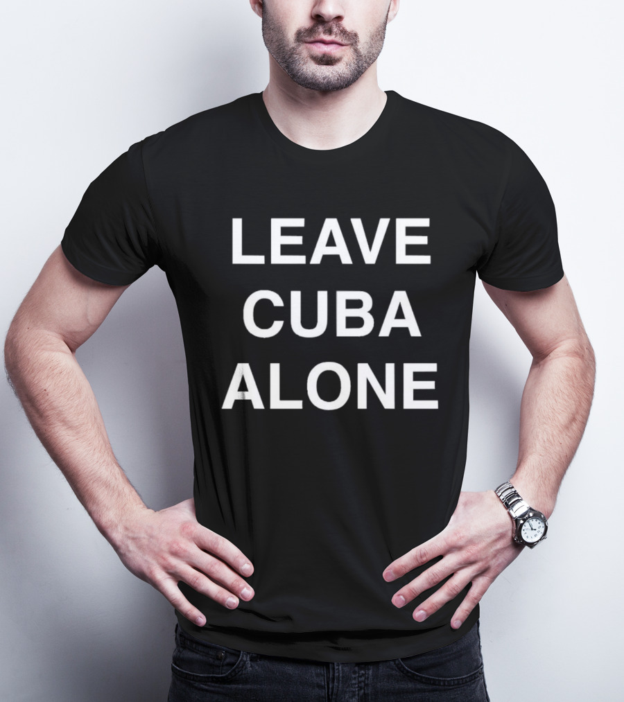 Leave Cuba Alone Ships From USA Most Popular T-Shirt