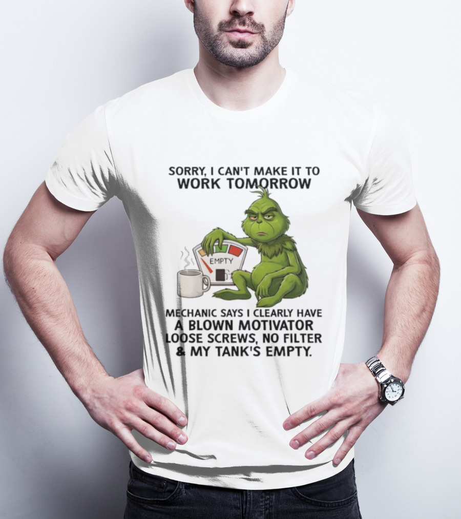 Sorry I Can't Make It To Work Tomorrow Grinch Blown Motivator Tank Empty T-Shirt