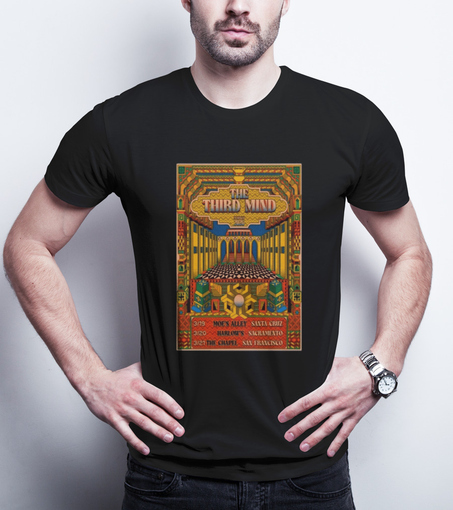 The Third Mind March 2026 Moe's Alley Santa Cruz Harlow's Sacramento The Chapel San Francisco T-Shirt