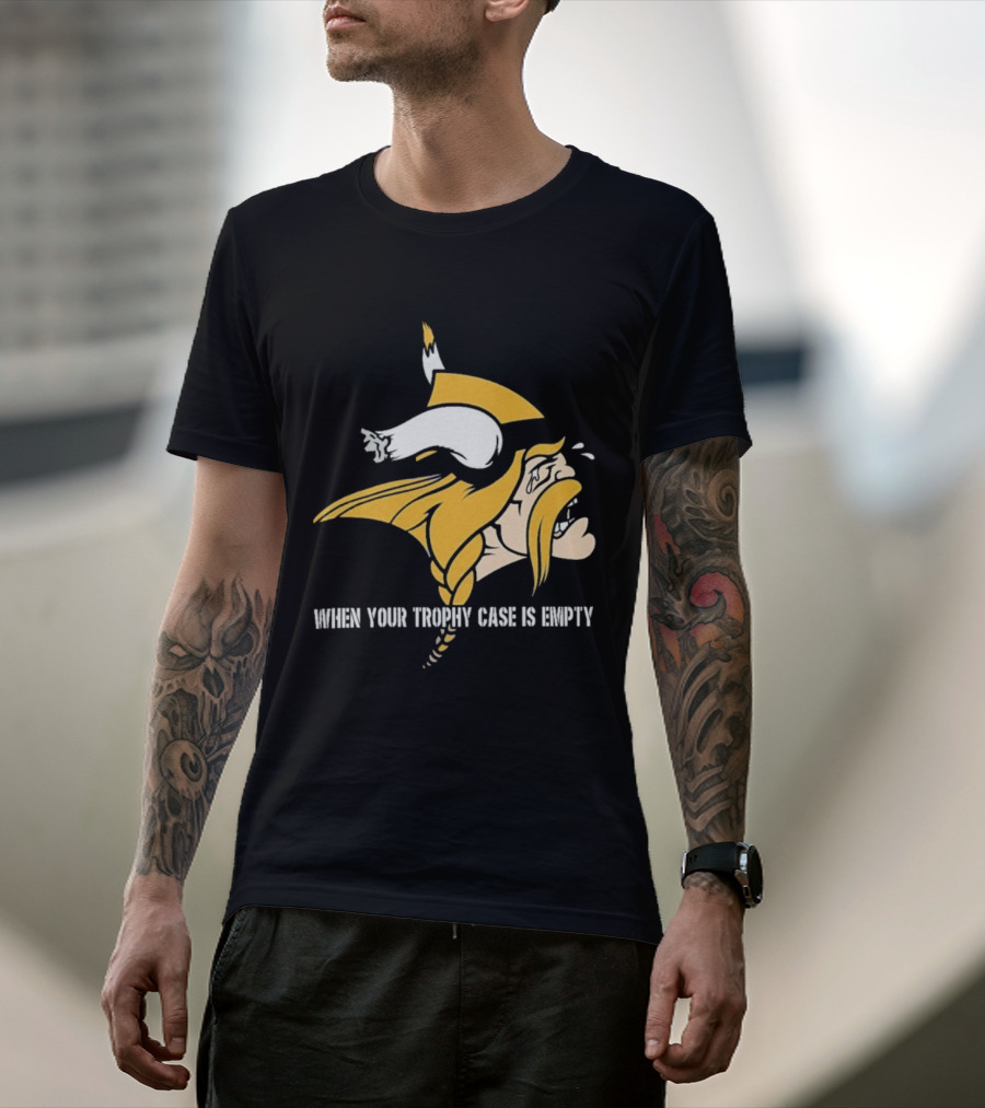 Minnesota Vikings When Your Trophy Case Is Empty Viking Crying T-Shirt