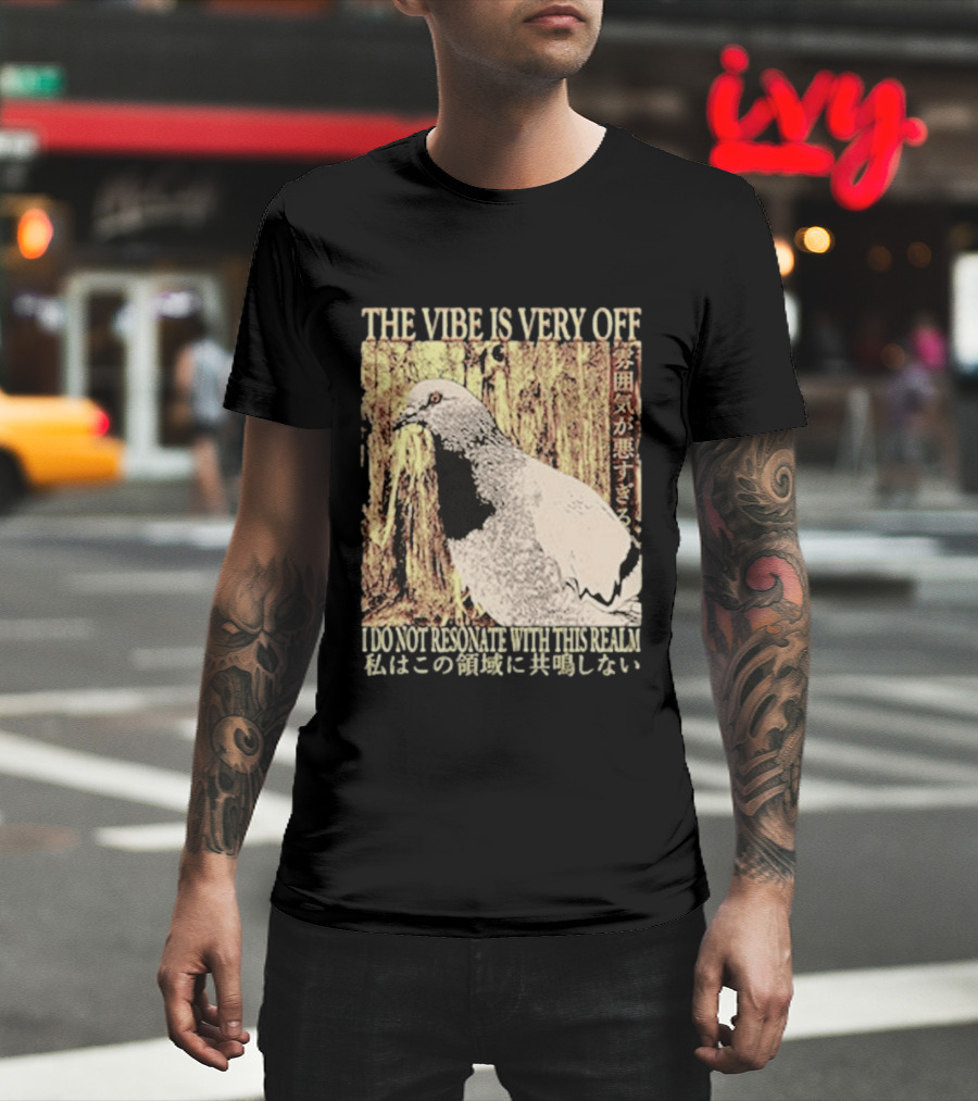 The Vibe Is Very Off I Do Not Resonate With This Realm Pigeon Japanese T-Shirt