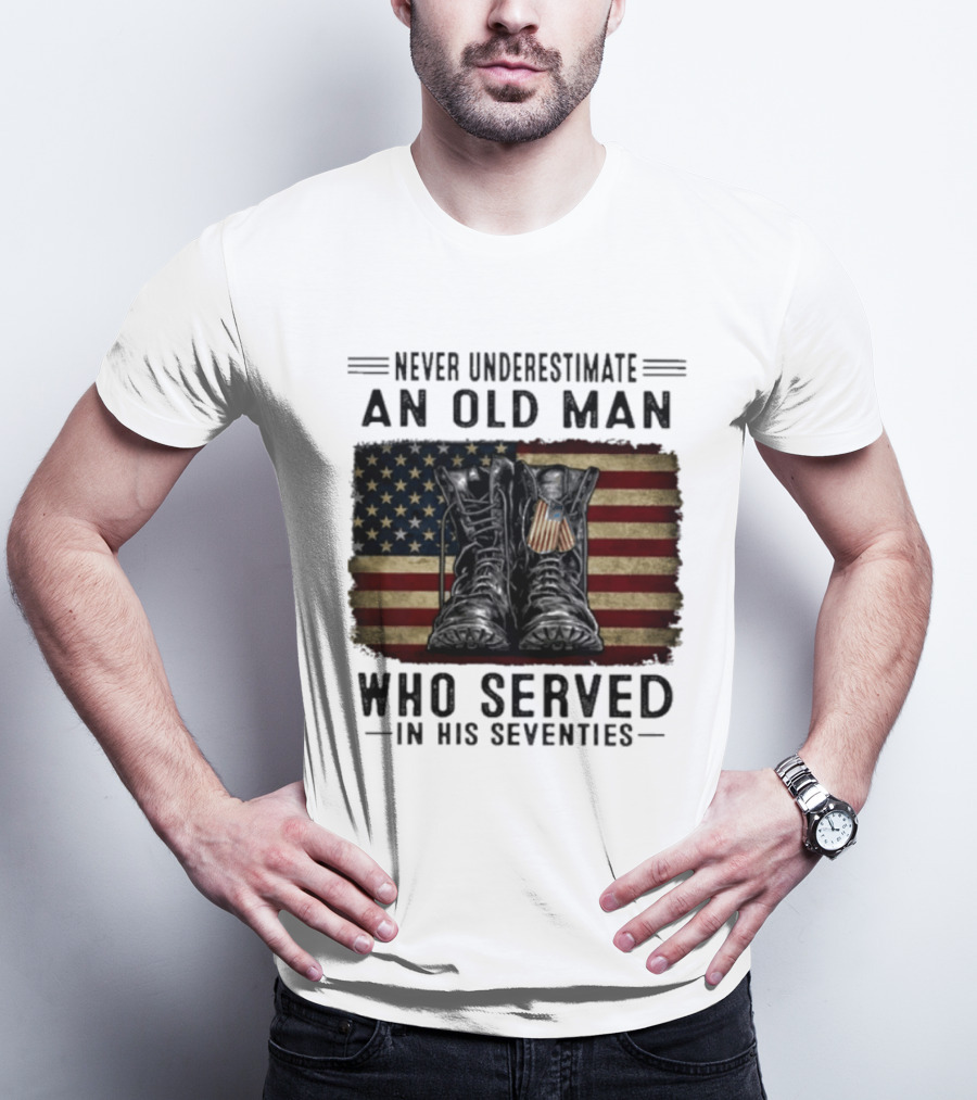 Never Underestimate An Old Man Who Served In His Seventies American Flag Boots T-Shirt