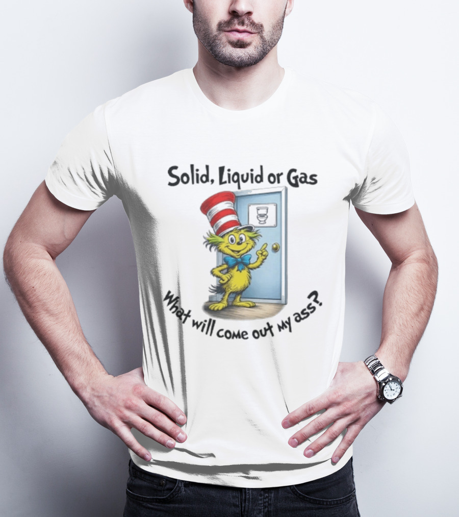 Solid Liquid Or Gas What Will Come Out Of My Ass Cat Hat Door Image T-Shirt