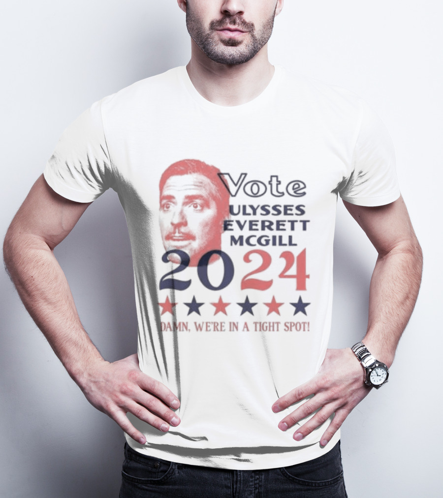 Vote Ulysses Everett McGill 2024 Damn We're In A Tight Spot Stars T-Shirt