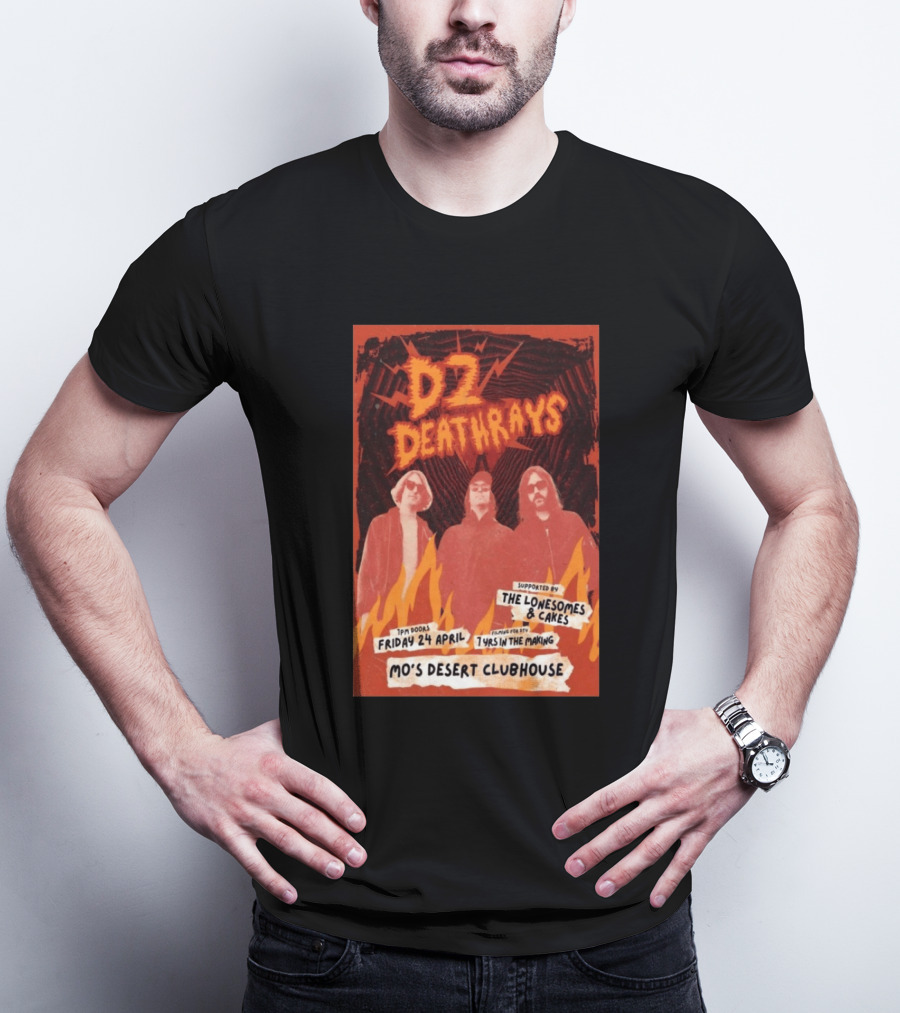 DZ Deathrays Mo's Desert Clubhouse Burleigh Heads April 24 Supported By The Lonesomes Cakes T-Shirt