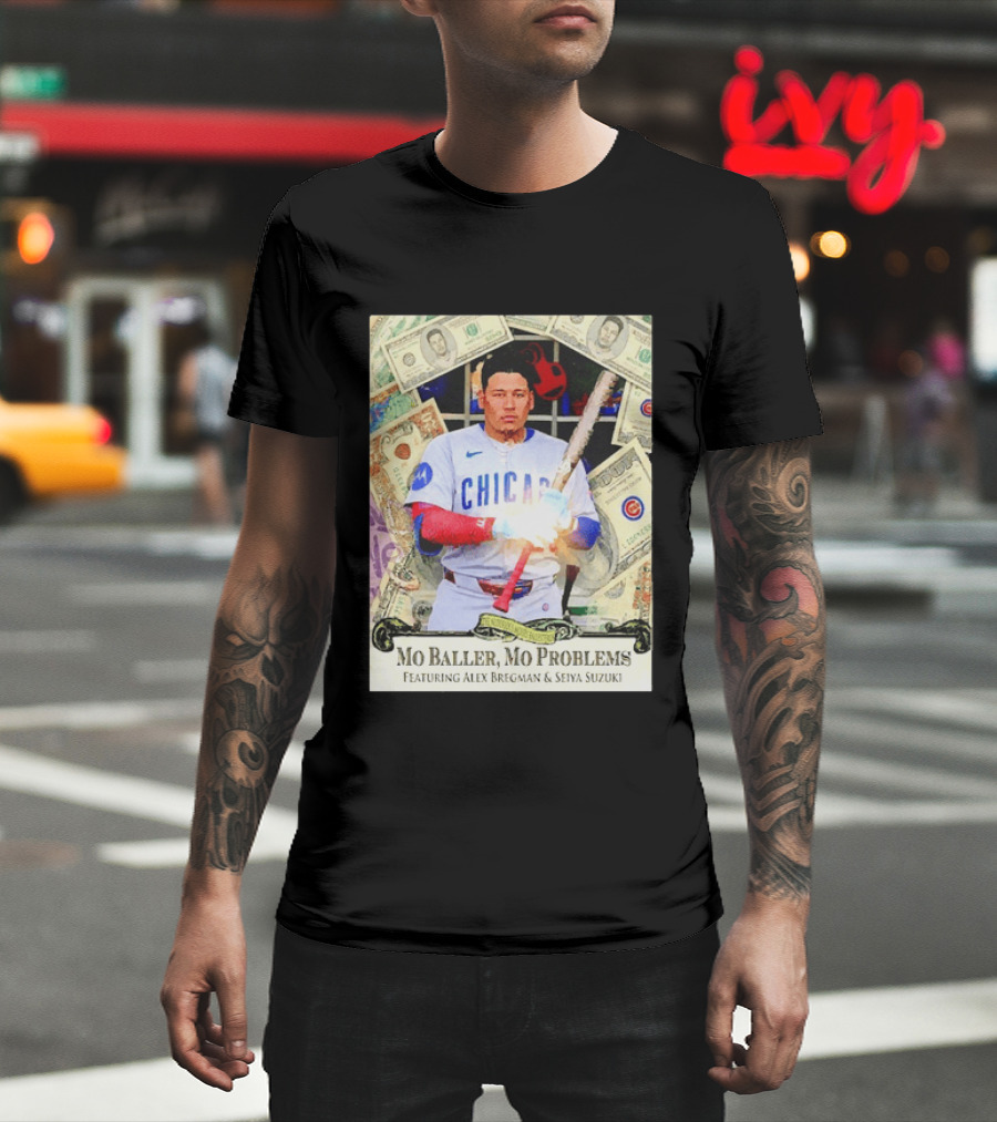 Mo Baller Mo Problems Chicago Cubs Featuring Alex Bregman Seiya Suzuki Moisés Ballesteros T-Shirt