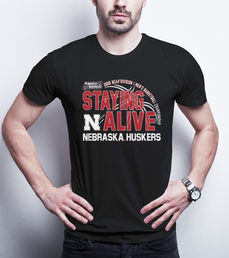 March Madness 2026 NCAA Division I Nebraska Huskers Men's Basketball Staying Alive T-Shirt