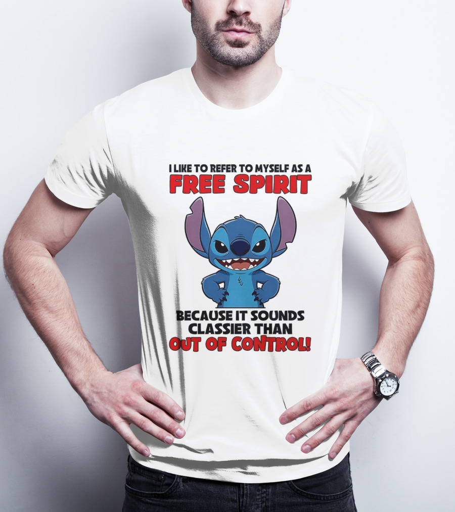 Stitch I Like To Refer To Myself As A Free Spirit Because It Sounds Classier Than Out Of Control T-Shirt