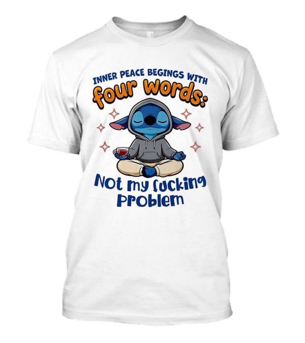 Inner Peace Begins With Four Words Not My F<Strong></Strong>** Problem Stitch T-Shirt