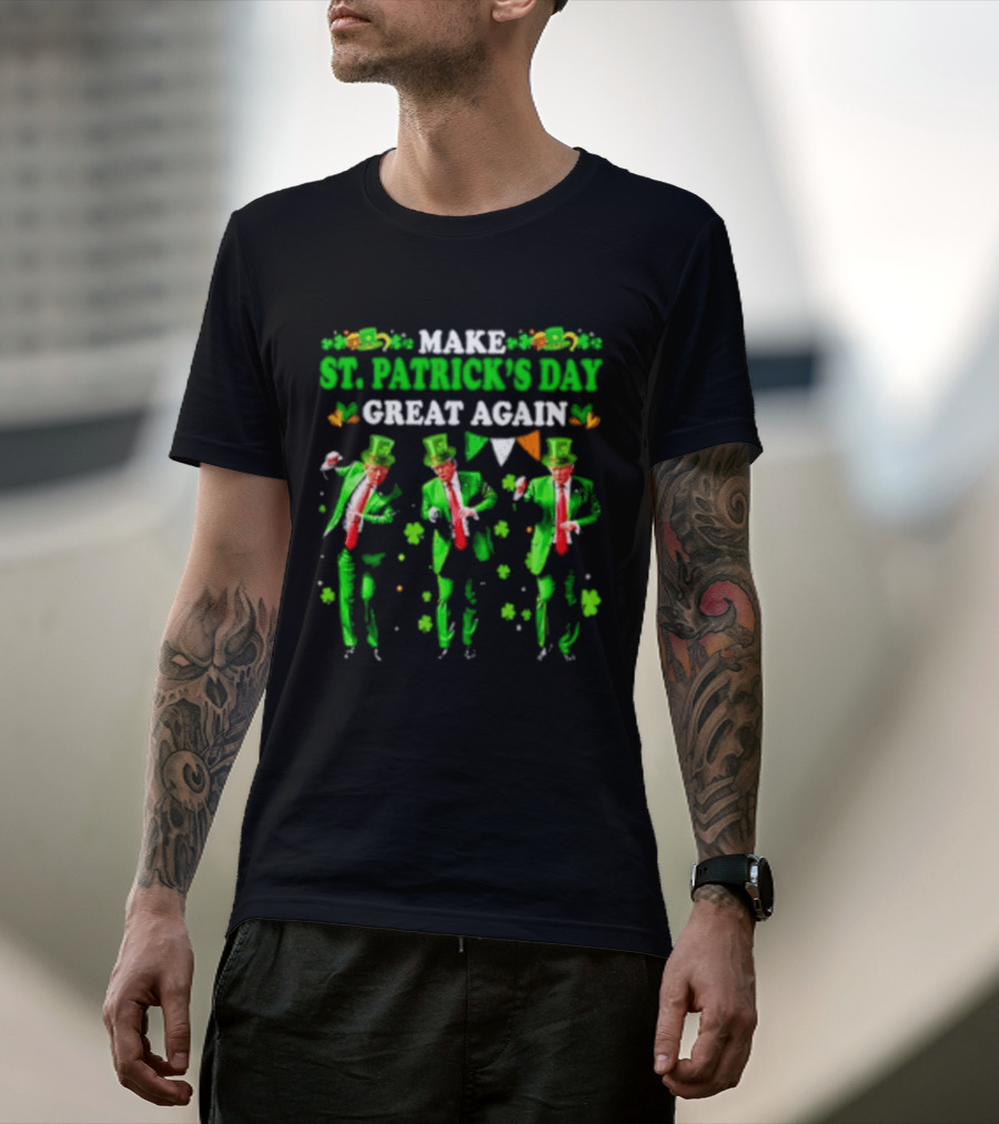 Make St Patrick's Day Great Again Trump Dance Irish Flags Shamrocks T-Shirt