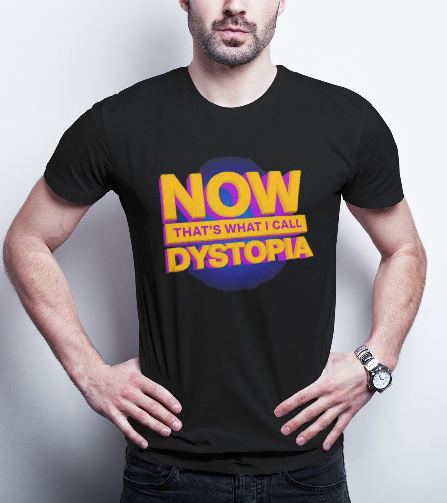 Now That's What I Call Dystopia Music T-Shirt
