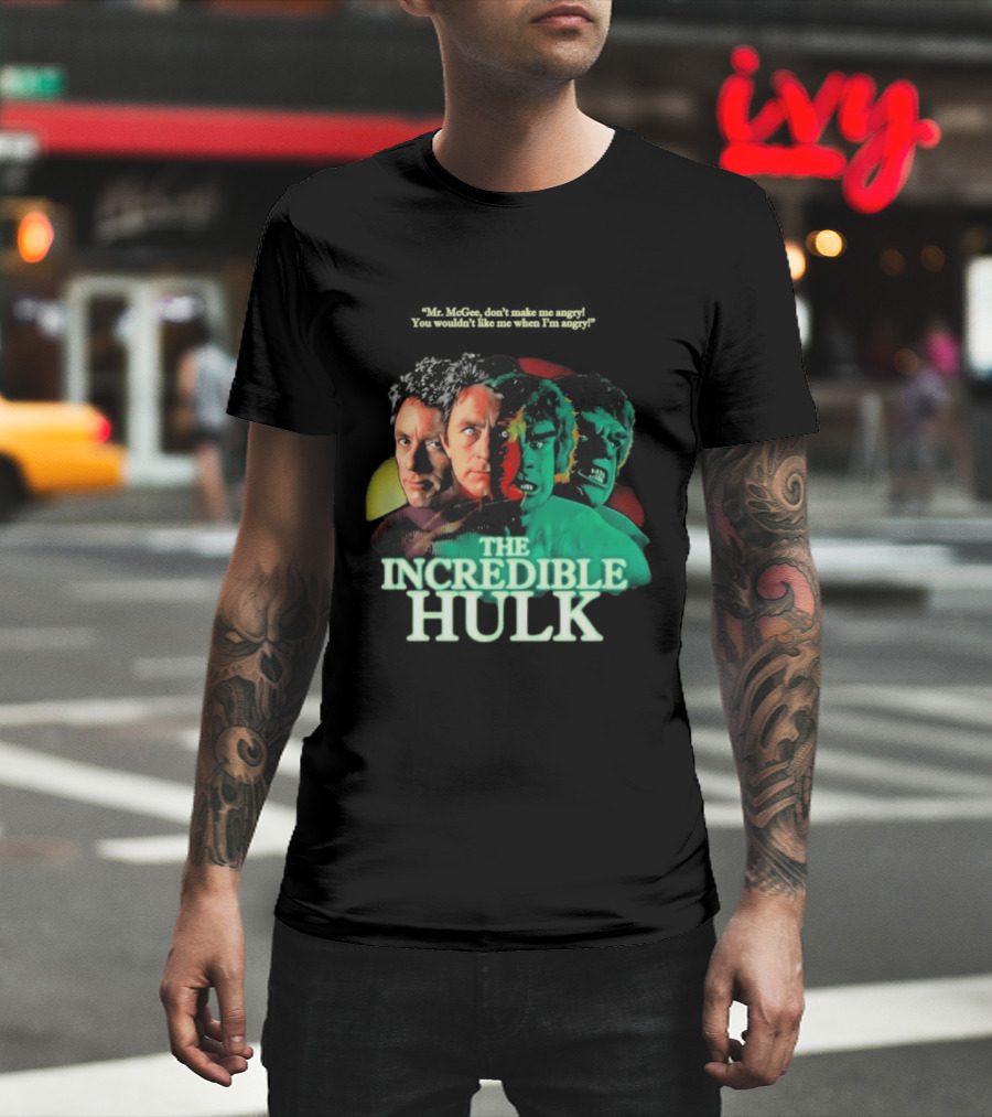 The Incredible Hulk TV Series Bill Bixby Lou Ferrigno Mr McGee Don't Make Me Angry You Wouldn't Like Me When I'm Angry T-Shirt