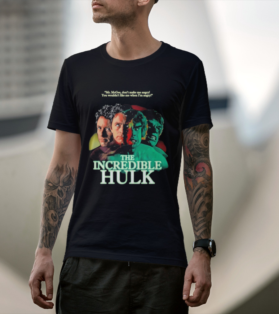 The Incredible Hulk TV Series Bill Bixby Lou Ferrigno Mr McGee Don't Make Me Angry You Wouldn't Like Me When I'm Angry T-Shirt