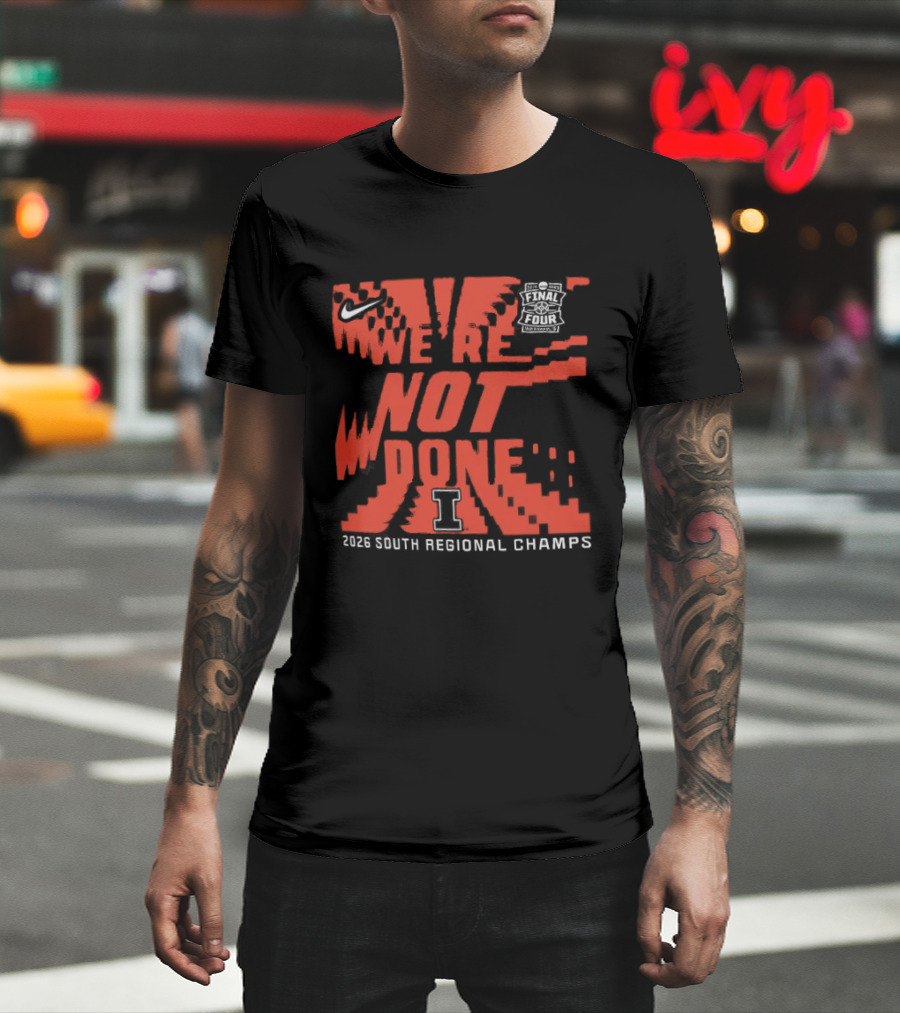 Illinois Fighting Illini 2026 NCAA Men's Basketball Tournament We're Not Done South Regional Champs T-Shirt