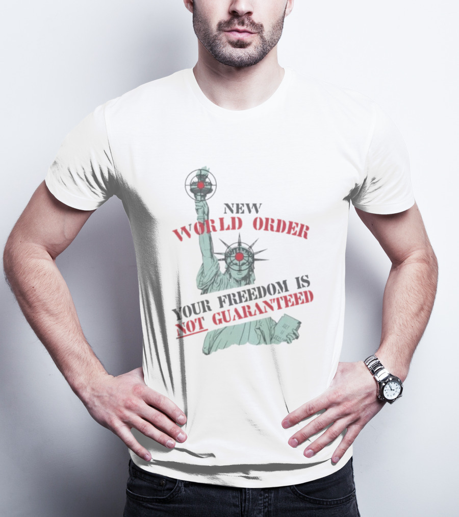 New World Order Statue Of Liberty Your Freedom Is Not Guaranteed T-Shirt