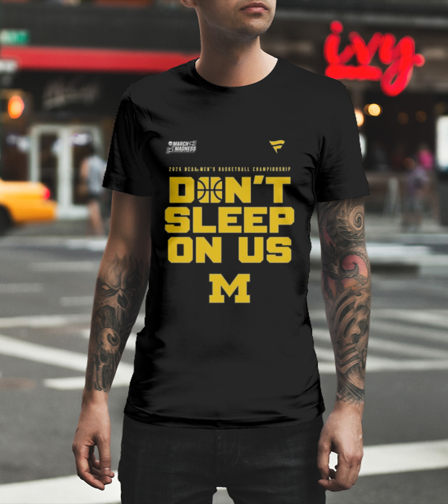2026 Michigan Wolverines NCAA Men's Basketball Tournament March Madness Don't Sleep On Us T-Shirt