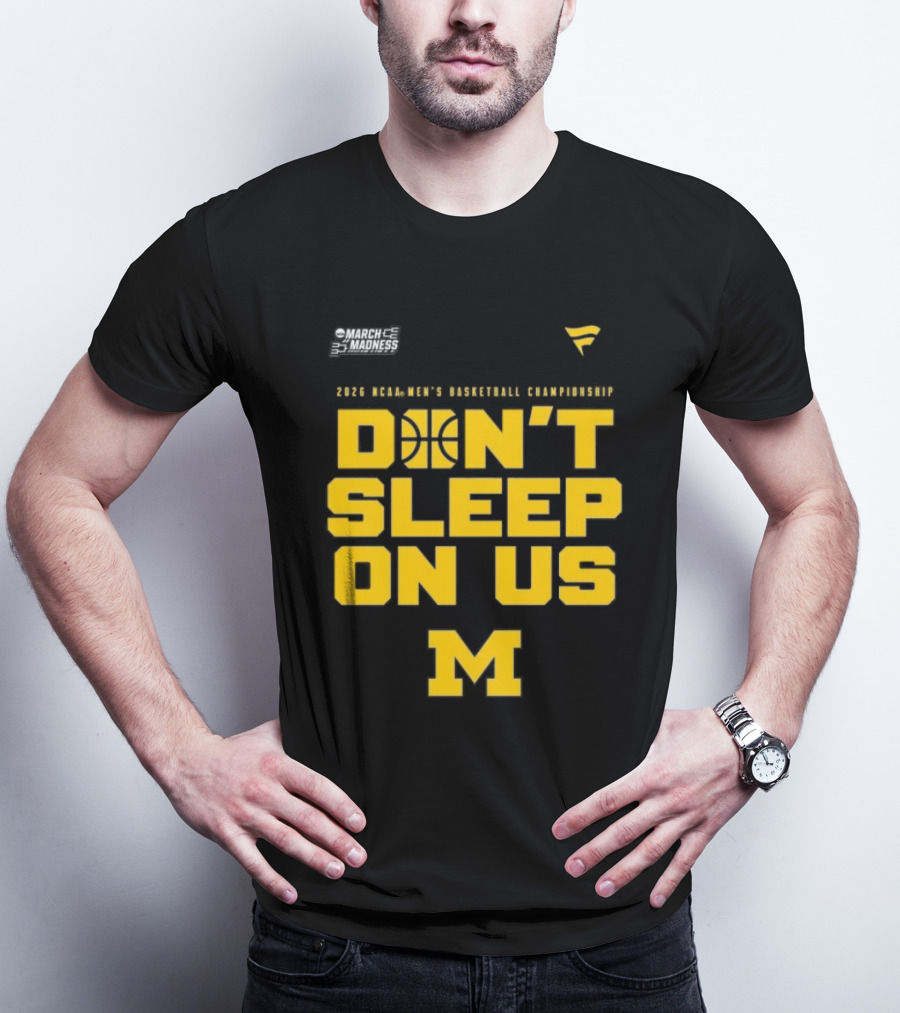 2026 Michigan Wolverines NCAA Men's Basketball Tournament March Madness Don't Sleep On Us T-Shirt