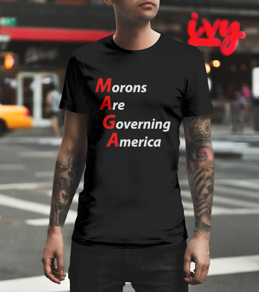 Morons Are Governing America MAGA T-Shirt