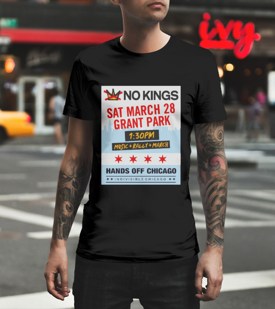 No Kings March 28 Grant Park Music Rally Hands Off Chicago Indivisible T-Shirt