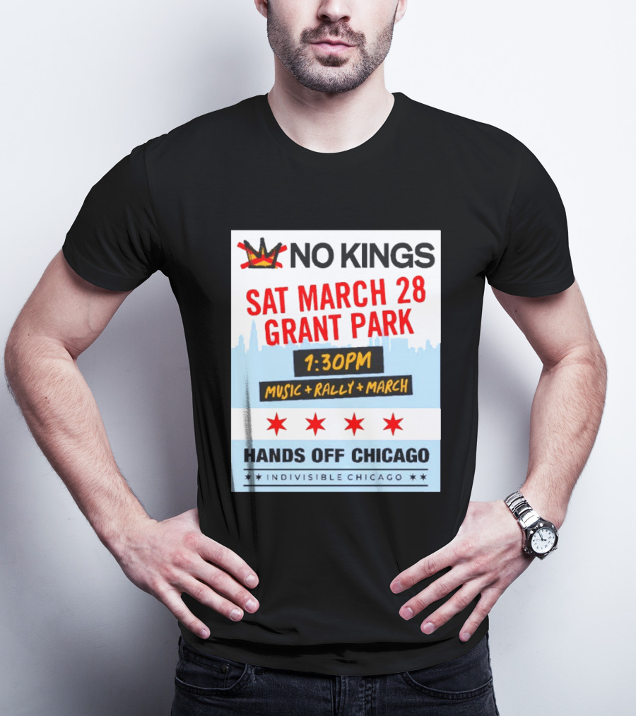 No Kings March 28 Grant Park Music Rally Hands Off Chicago Indivisible T-Shirt