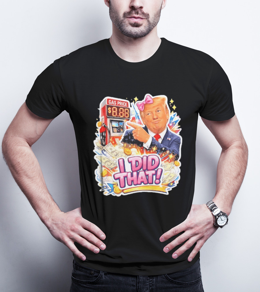 Gas Price I Did That Trump Comic T-Shirt