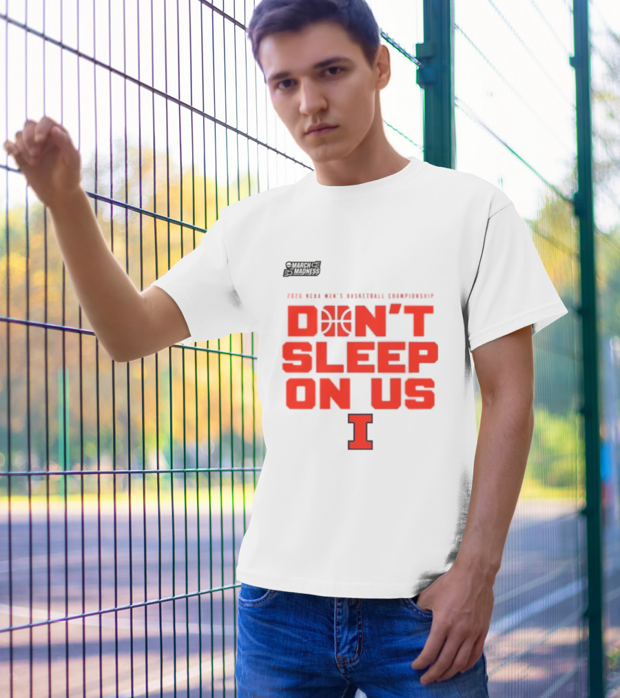 Illinois Fighting Illini Don't Sleep On Us 2026 NCAA Men's Basketball March Madness T-Shirt