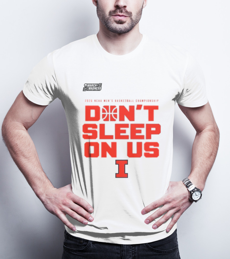 Illinois Fighting Illini Don't Sleep On Us 2026 NCAA Men's Basketball March Madness T-Shirt