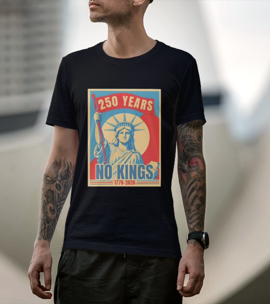 250 Years No Kings 1776 2026 Statue Of Liberty T-Shirt