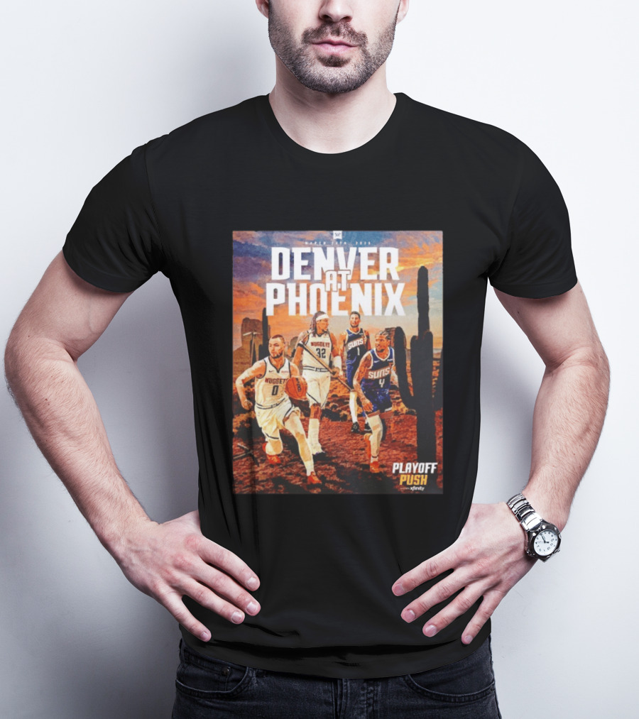 Denver At Phoenix Playoff Push Basketball Showdown In The Desert T-Shirt