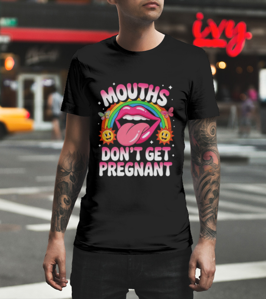 Mouths Don't Get Pregnant Fun Rainbow Lips Butterfly Sun T-Shirt