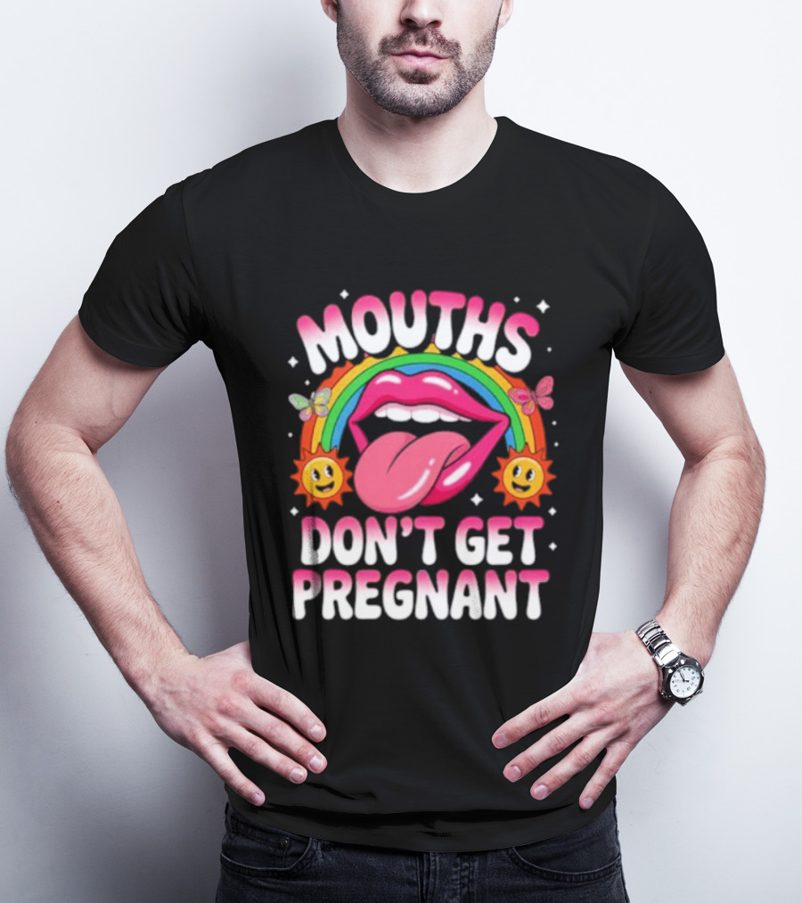 Mouths Don't Get Pregnant Fun Rainbow Lips Butterfly Sun T-Shirt