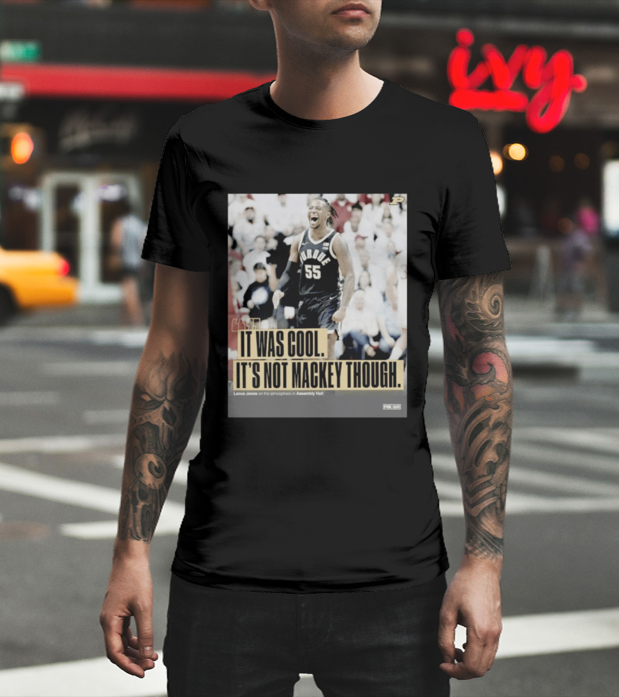 Purdue Basketball Lance Jones It Was Cool It's Not Mackey Though T-Shirt