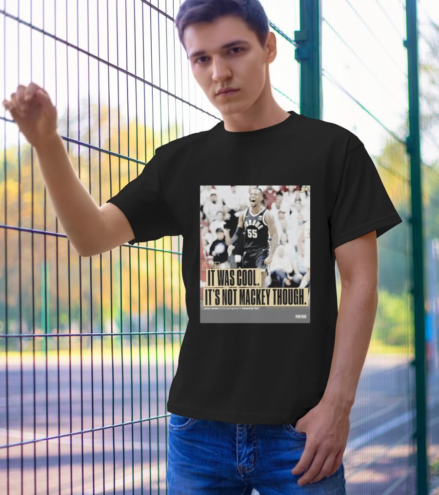Purdue Basketball Lance Jones It Was Cool It's Not Mackey Though T-Shirt