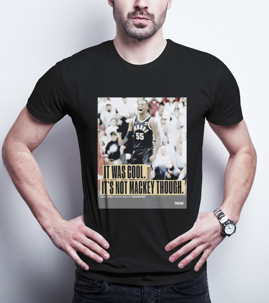 Purdue Basketball Lance Jones It Was Cool It's Not Mackey Though T-Shirt