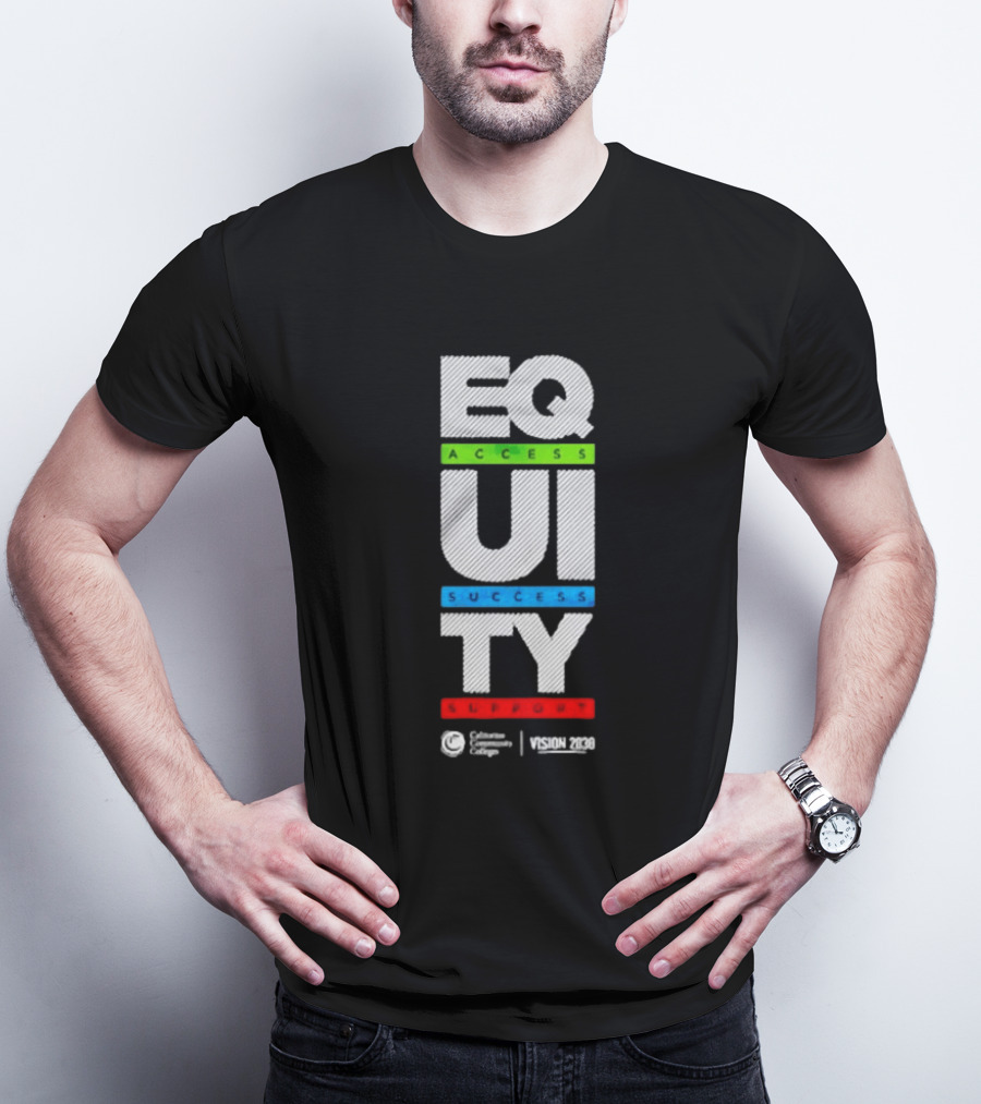 Equity Access Success Support California Community Colleges Vision 2030 T-Shirt