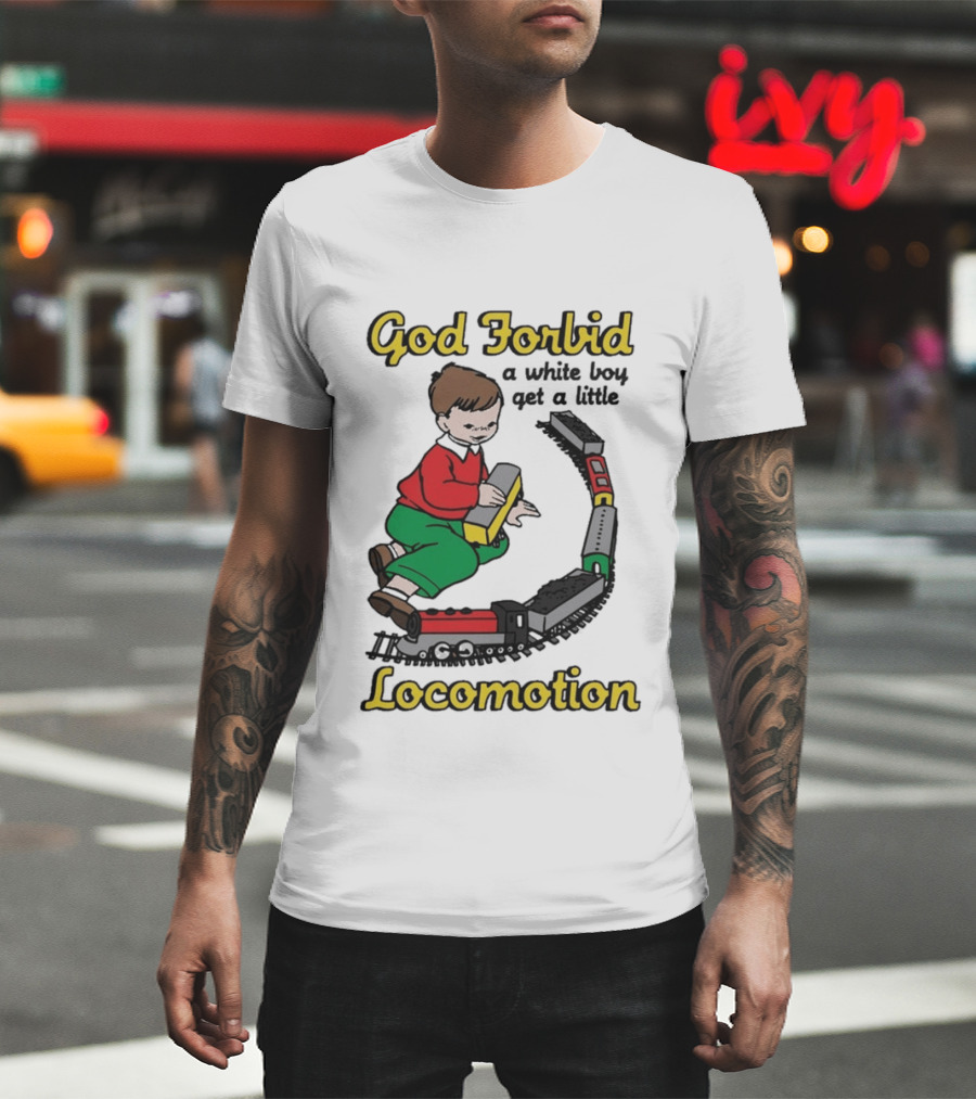 God Forbid A White Boy Get A Little Locomotion Train Set Creativity Playtime T-Shirt