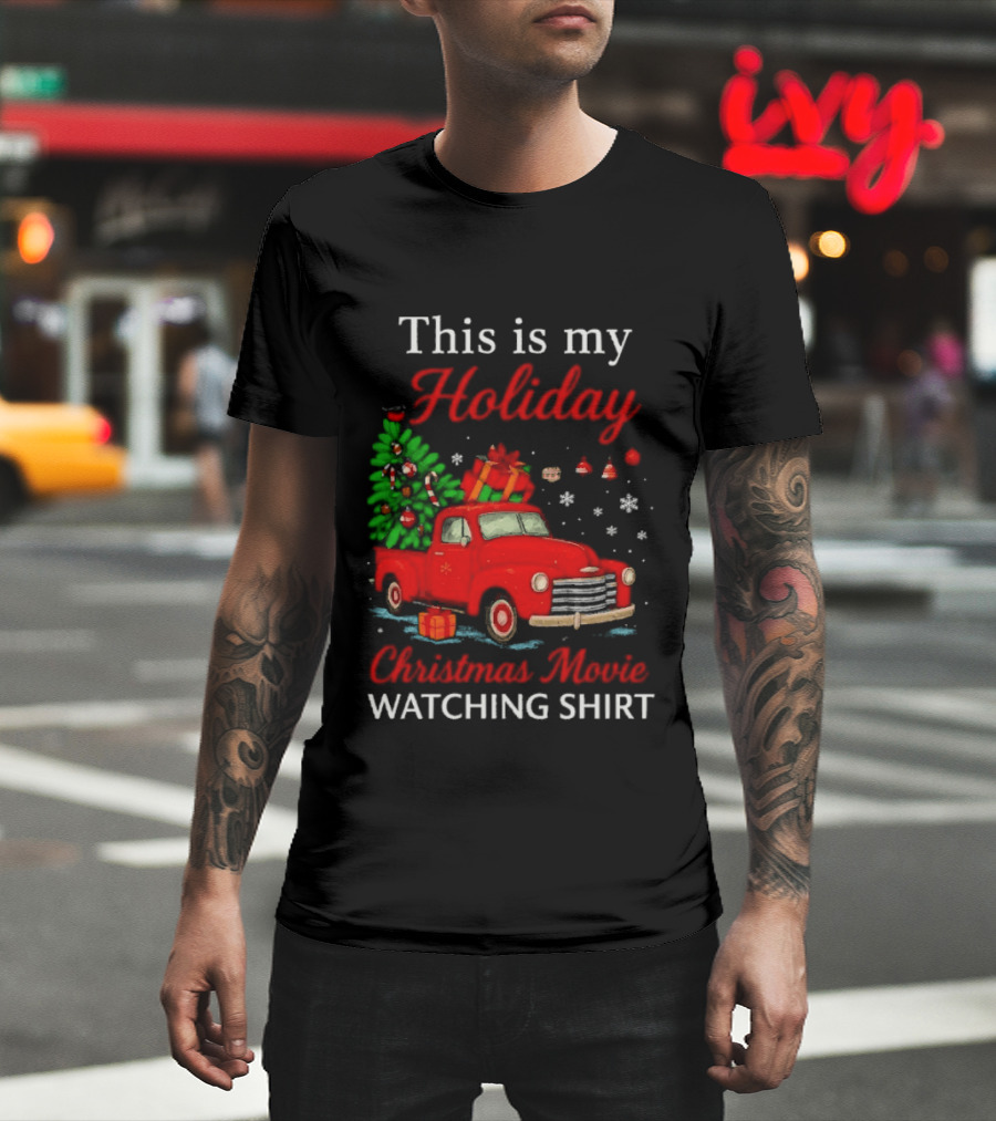 This Is My Holiday Christmas Movie Ing Red Truck Snowflakes T-Shirt