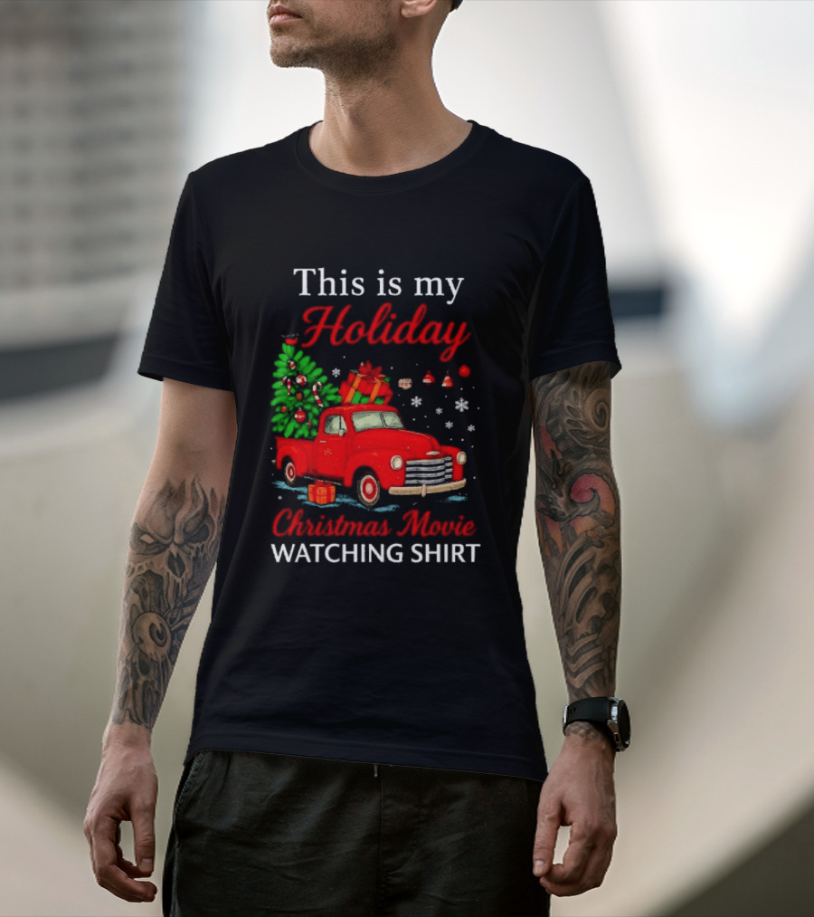 This Is My Holiday Christmas Movie Ing Red Truck Snowflakes T-Shirt