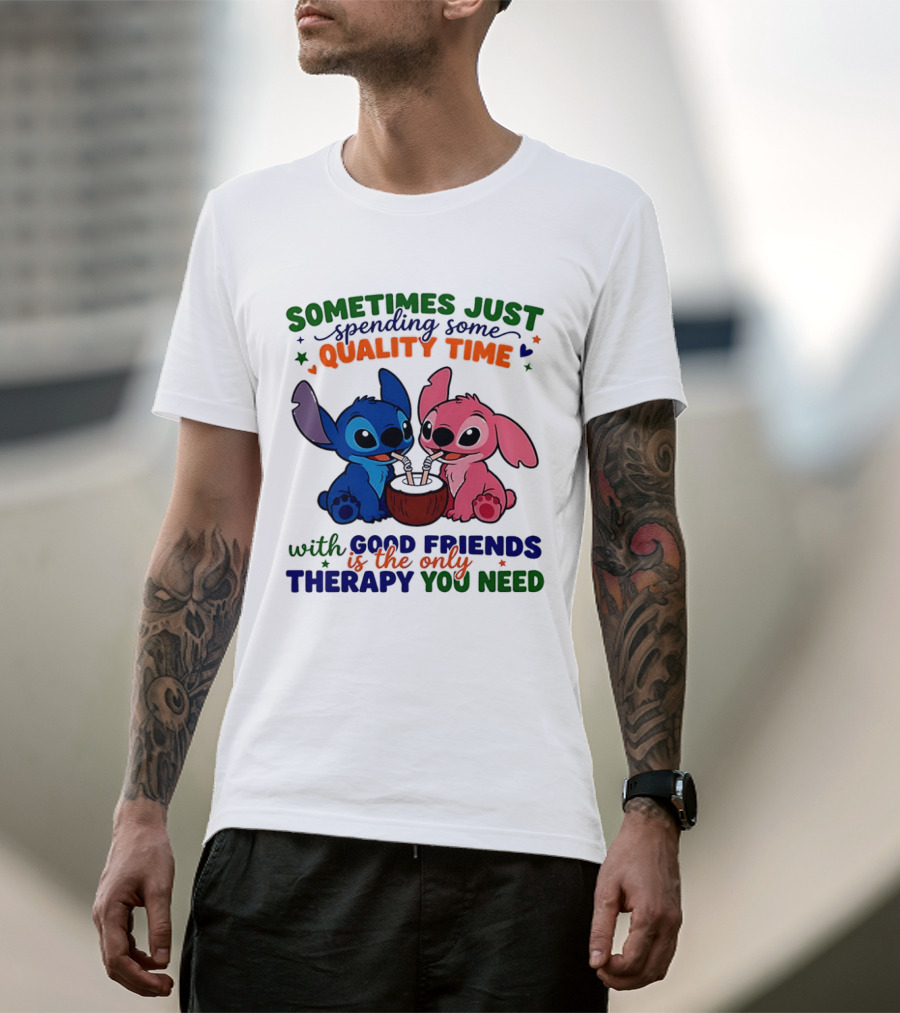 Sometimes Just Spending Some Quality Time With Good Friends Is The Only Therapy You Need Stitch And Angel T-Shirt