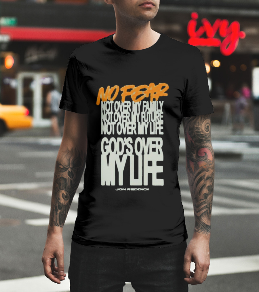 No Fear Not Over My Family Future Life God's Over My Life James Patterson T-Shirt