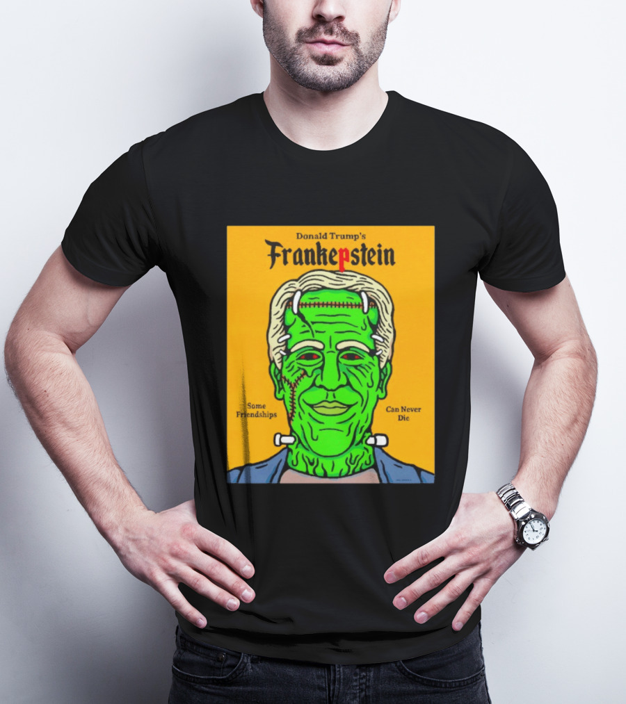 Donald Trump's Frankepstein Some Friendships Can Never Die Halloween T-Shirt