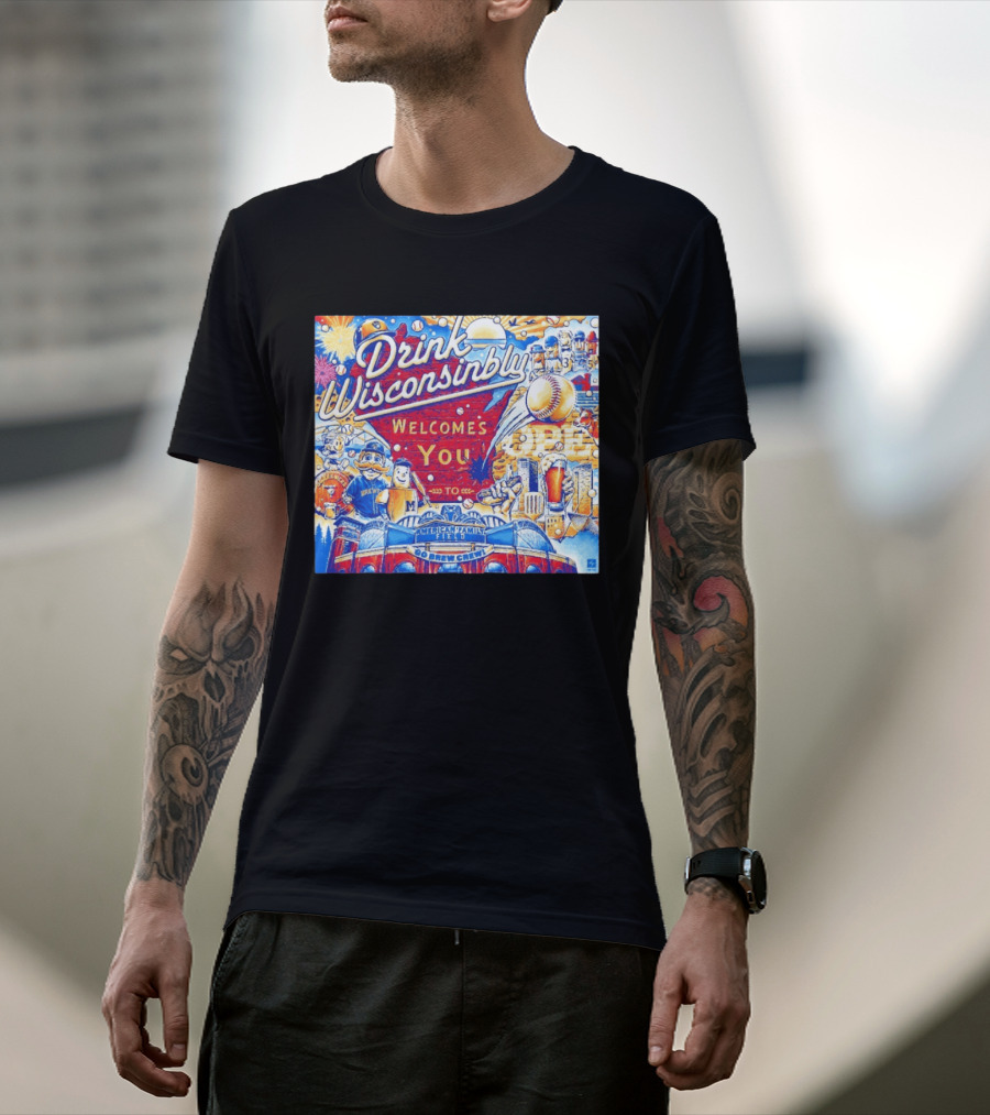 Drink Wisconsinbly Welcomes You To American Family Field Milwaukee Brewers Baseball Brew Crew T-Shirt