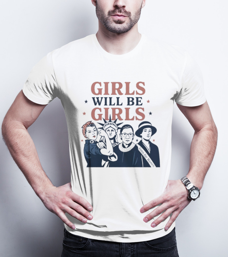 GIRLS WILL BE GIRLS Empowerment Icons Liberty Rosie RBG Suffrage T-Shirt