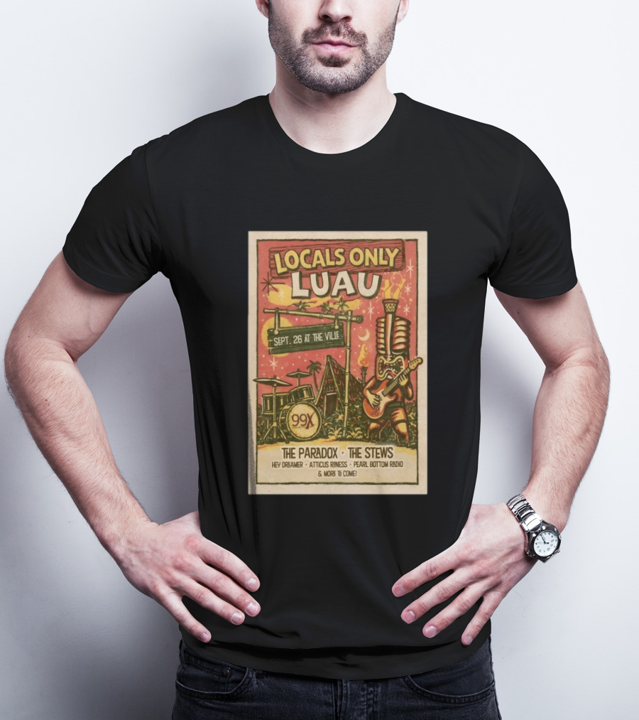 Locals Only Luau 99X Sept 26 2026 The Paradox The Stews Hey Dreamer Atticus Roness Pearl Bottom Radio T-Shirt