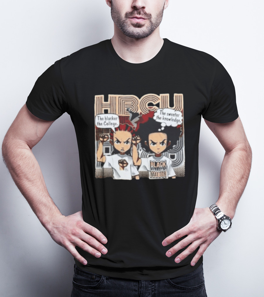 The Boondocks HBCU The Blacker The College The Sweeter The Knowledge Black Colleges Matter T-Shirt
