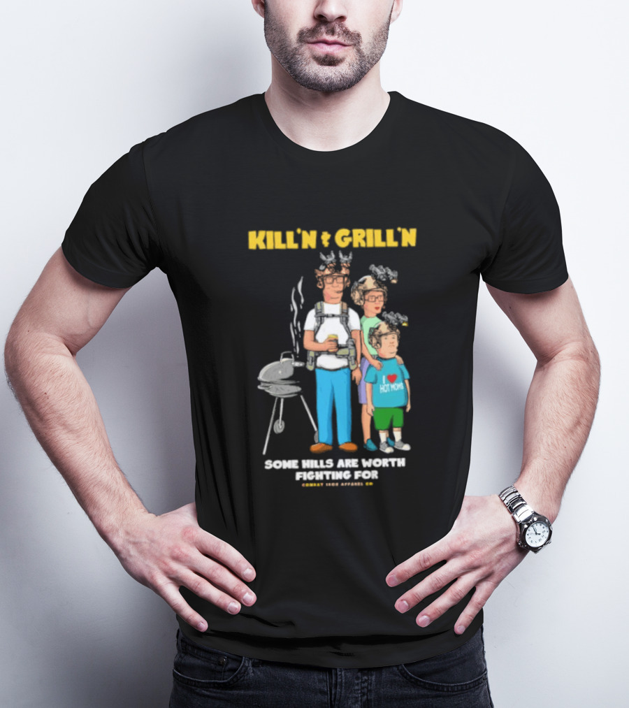 Kill'n And Grill'n Family Barbecue Some Hills Are Worth Fighting For T-Shirt