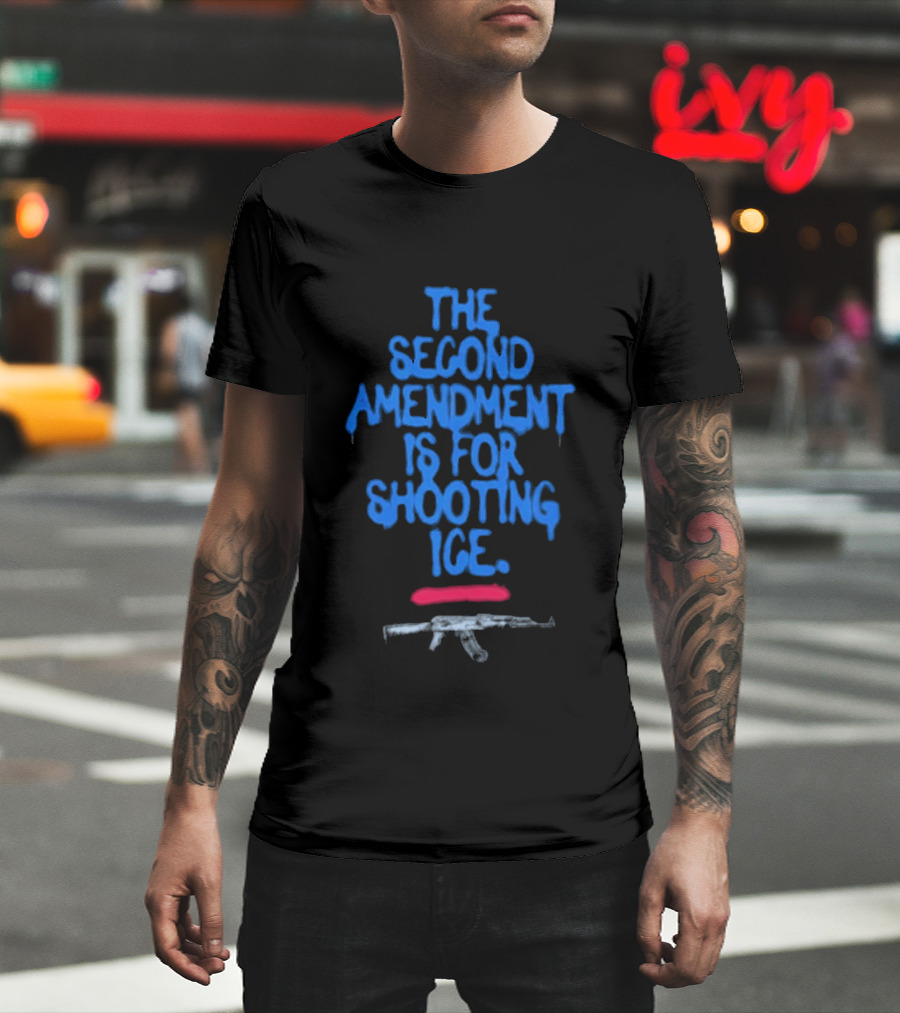 American Years Of Lead The Second Amendment Is For Shooting ICE T-Shirt