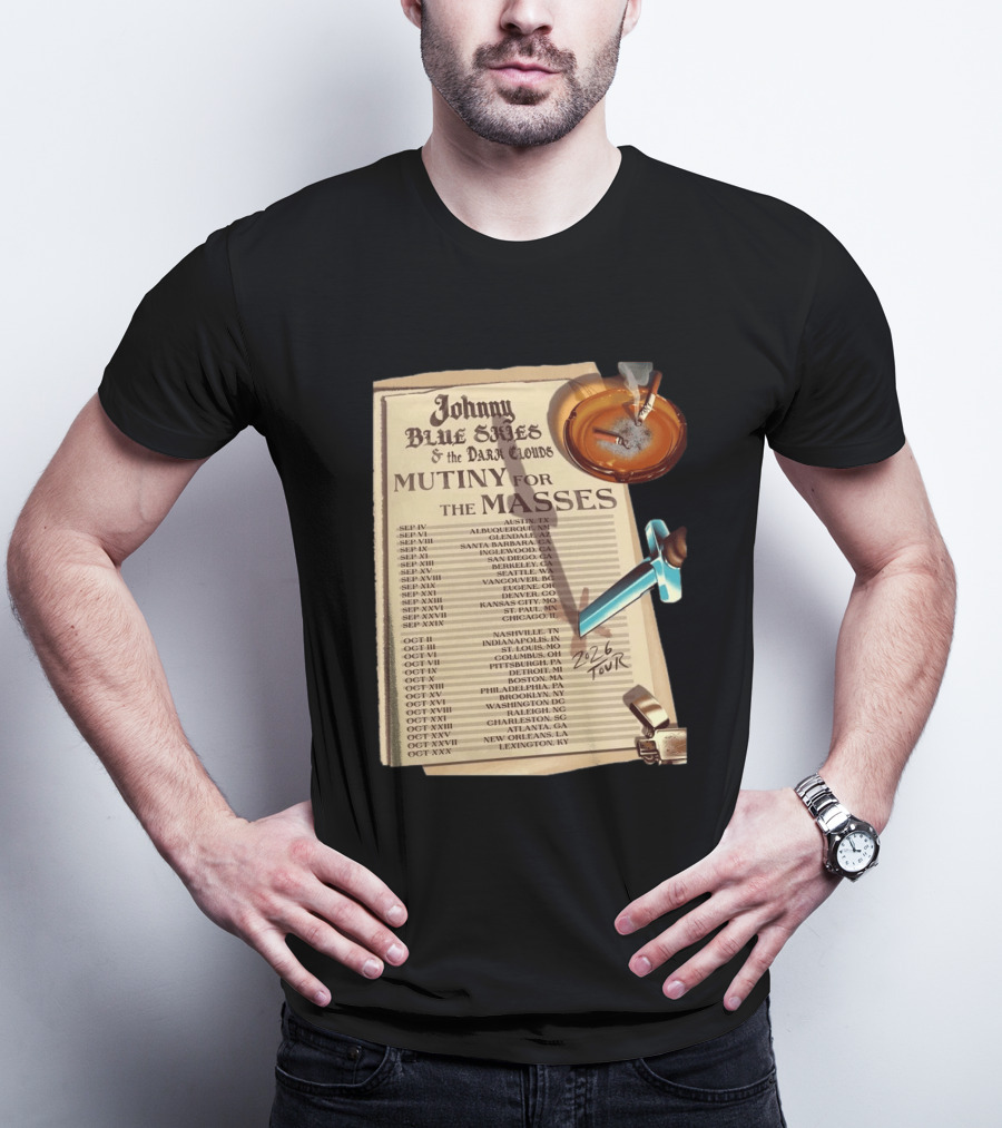 Johnny Blue Skies And The Dark Clouds Mutiny For The Masses 2026 North America Tour Dates Austin To Lexington Events T-Shirt