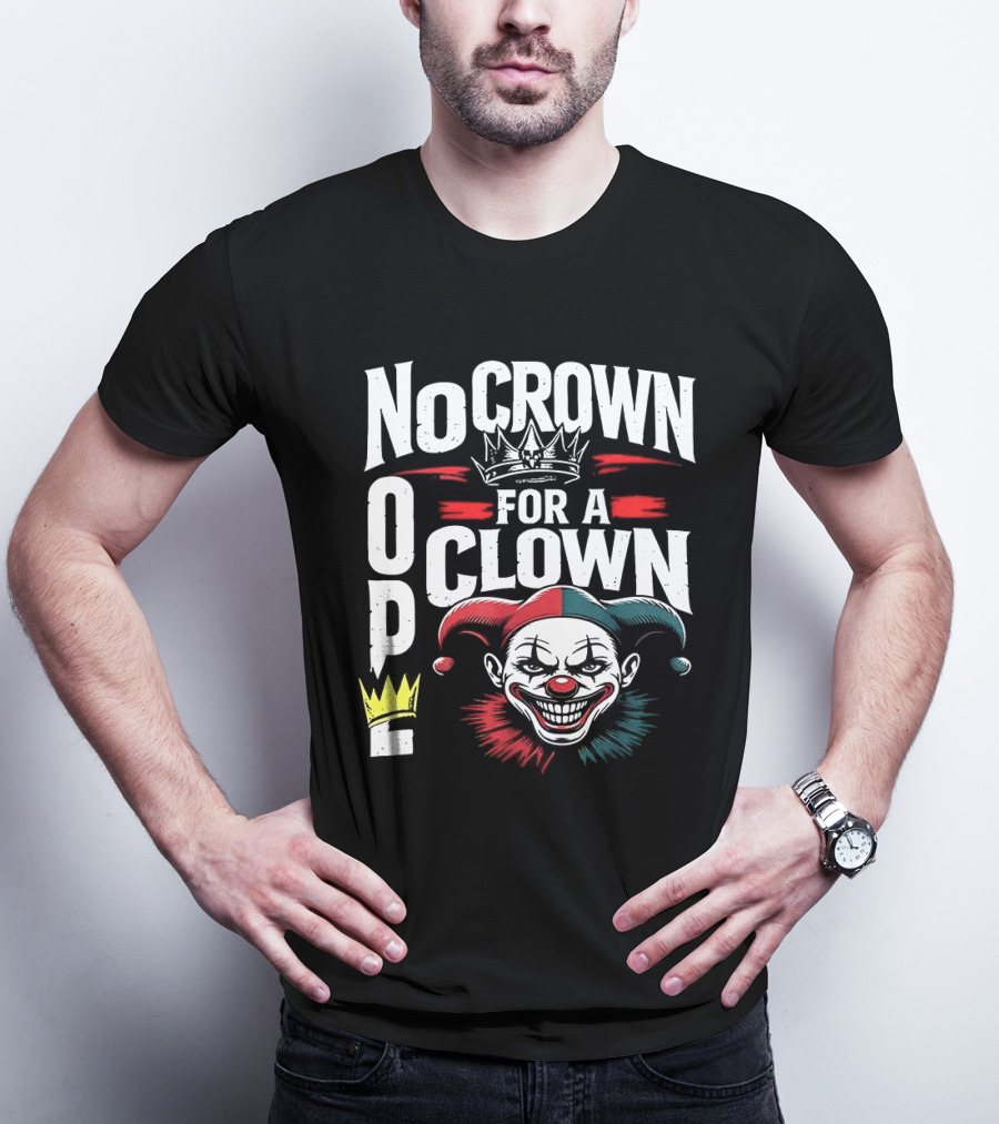 No Crown For A Clown Nope Kings In America T-Shirt