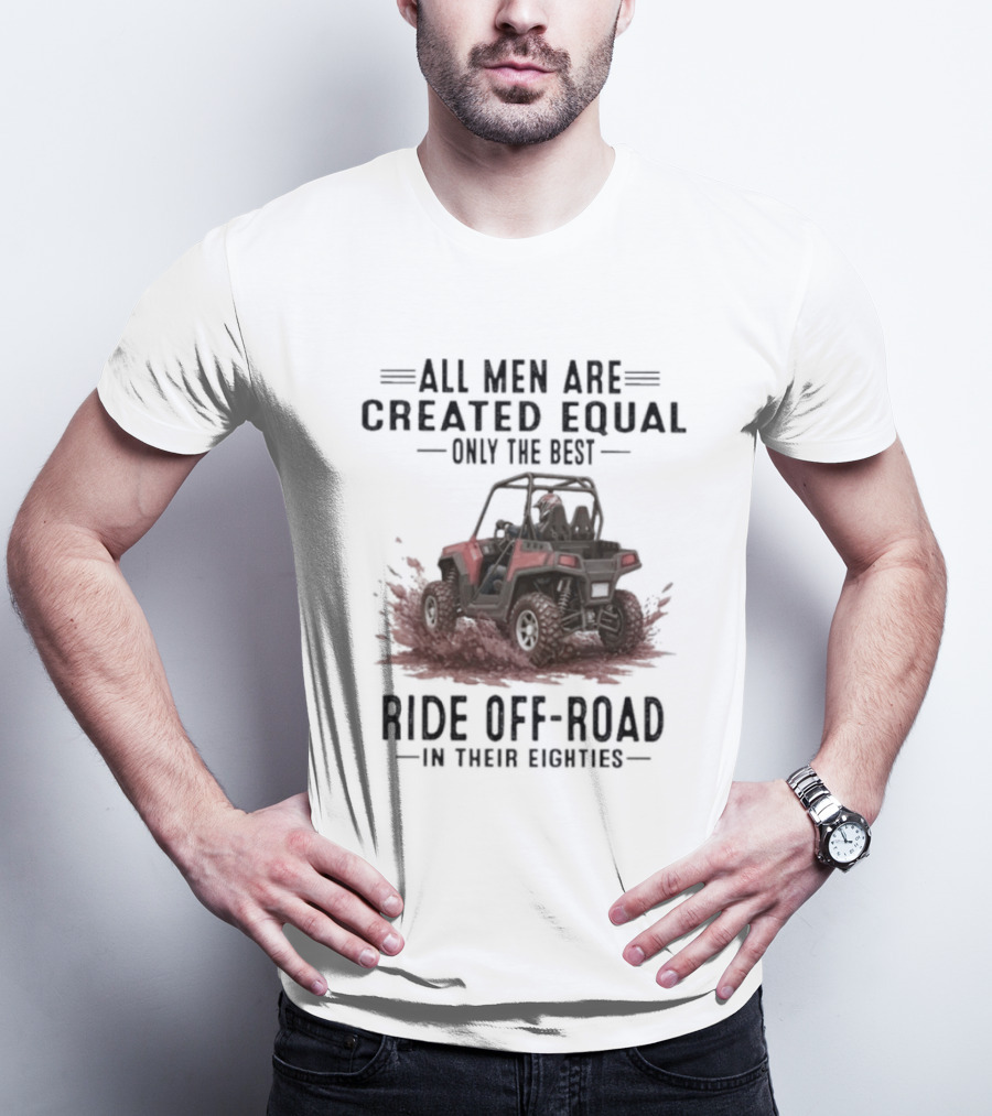UTV Only The Best Ride Off Road In Their Eighties T-Shirt